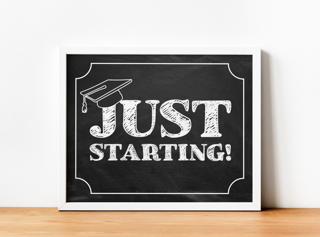 Just Starting Graduation Sign Printable (digital Download) - Etsy
