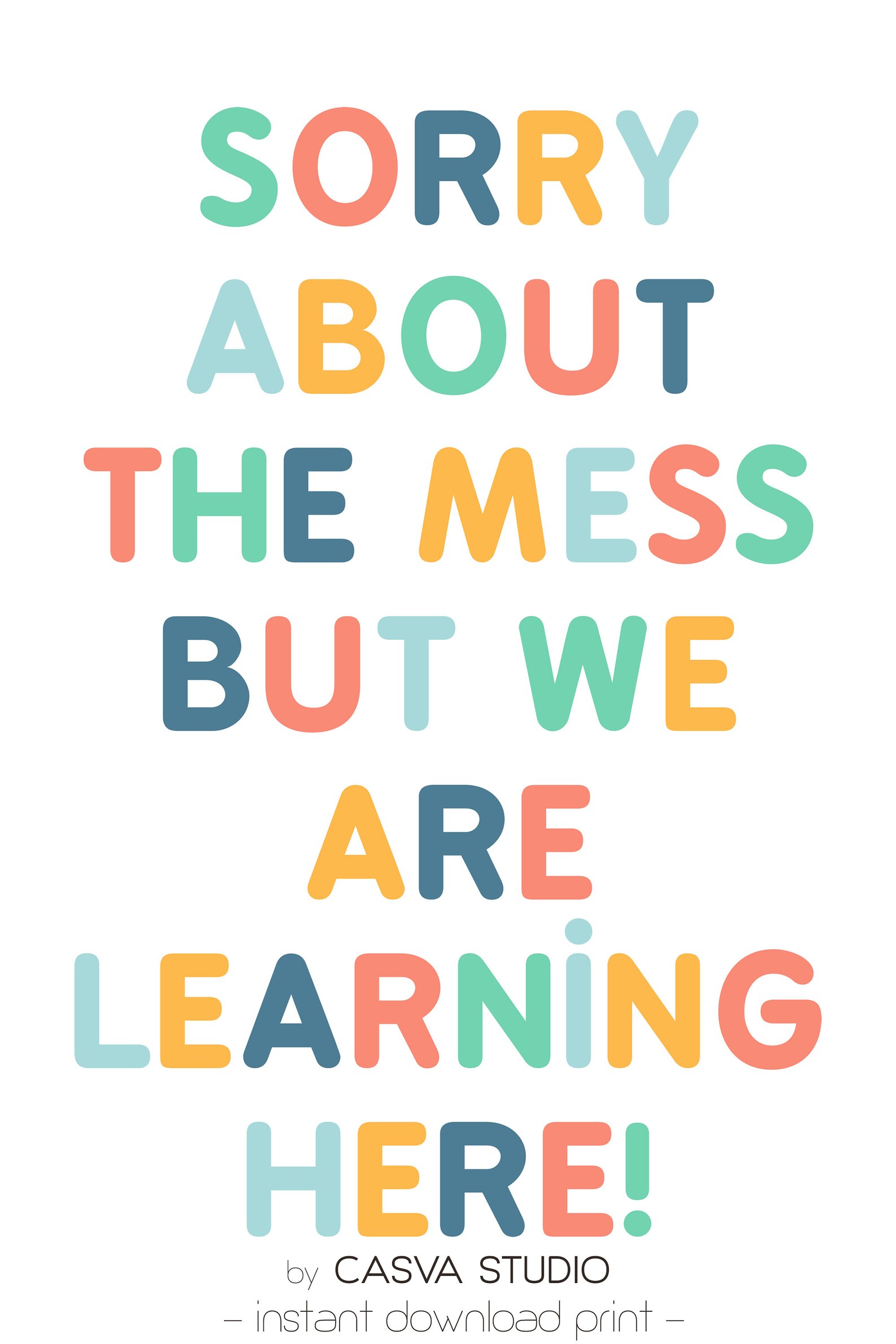 Sorry About the Mess but We Are Learning Here / Teacher Print ...