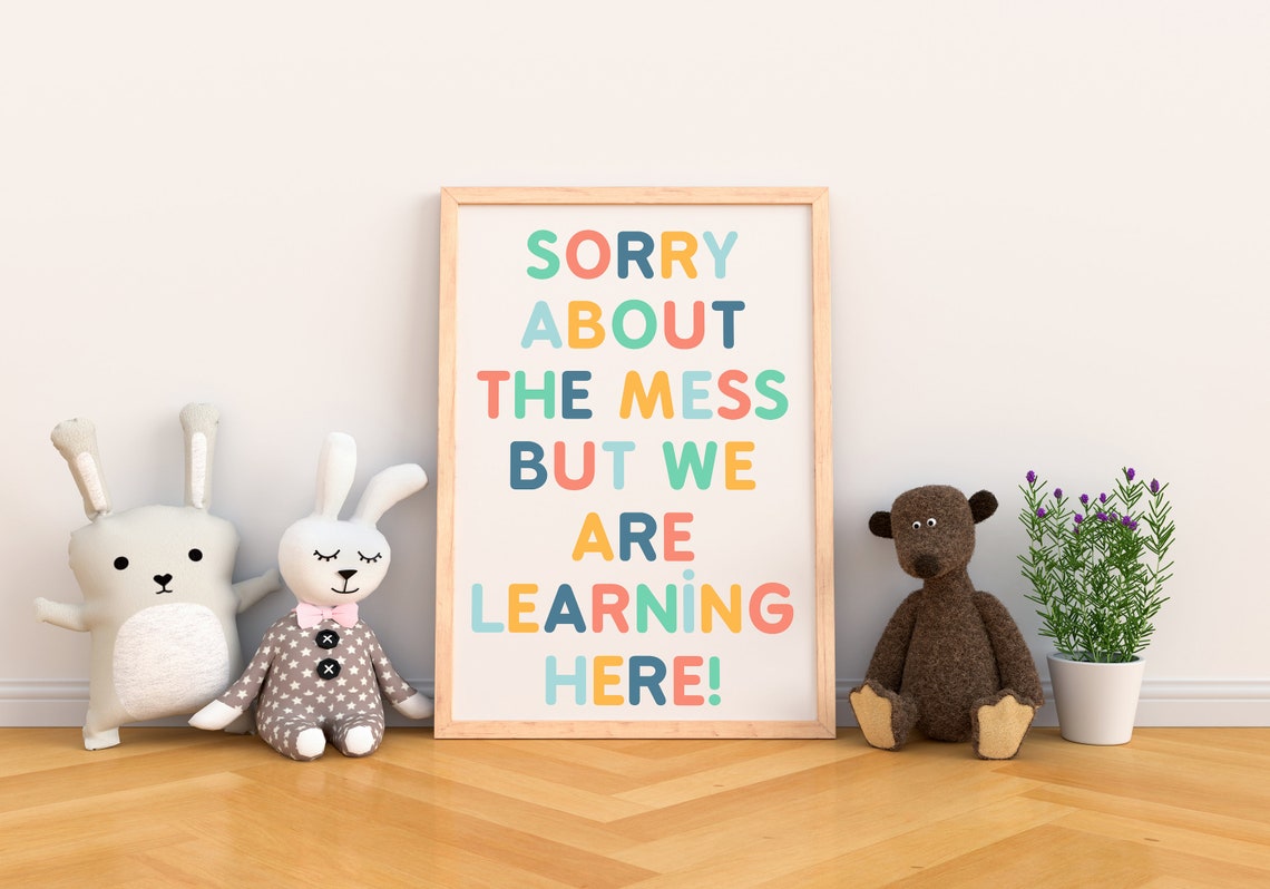 Sorry About the Mess but We Are Learning Here / Teacher Print ...