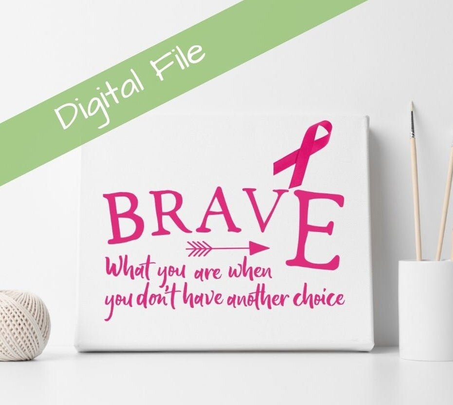 Brave SVG, Courage SVG, Hero SVG, Cancer Survivor Svg, Cancer Gift ...