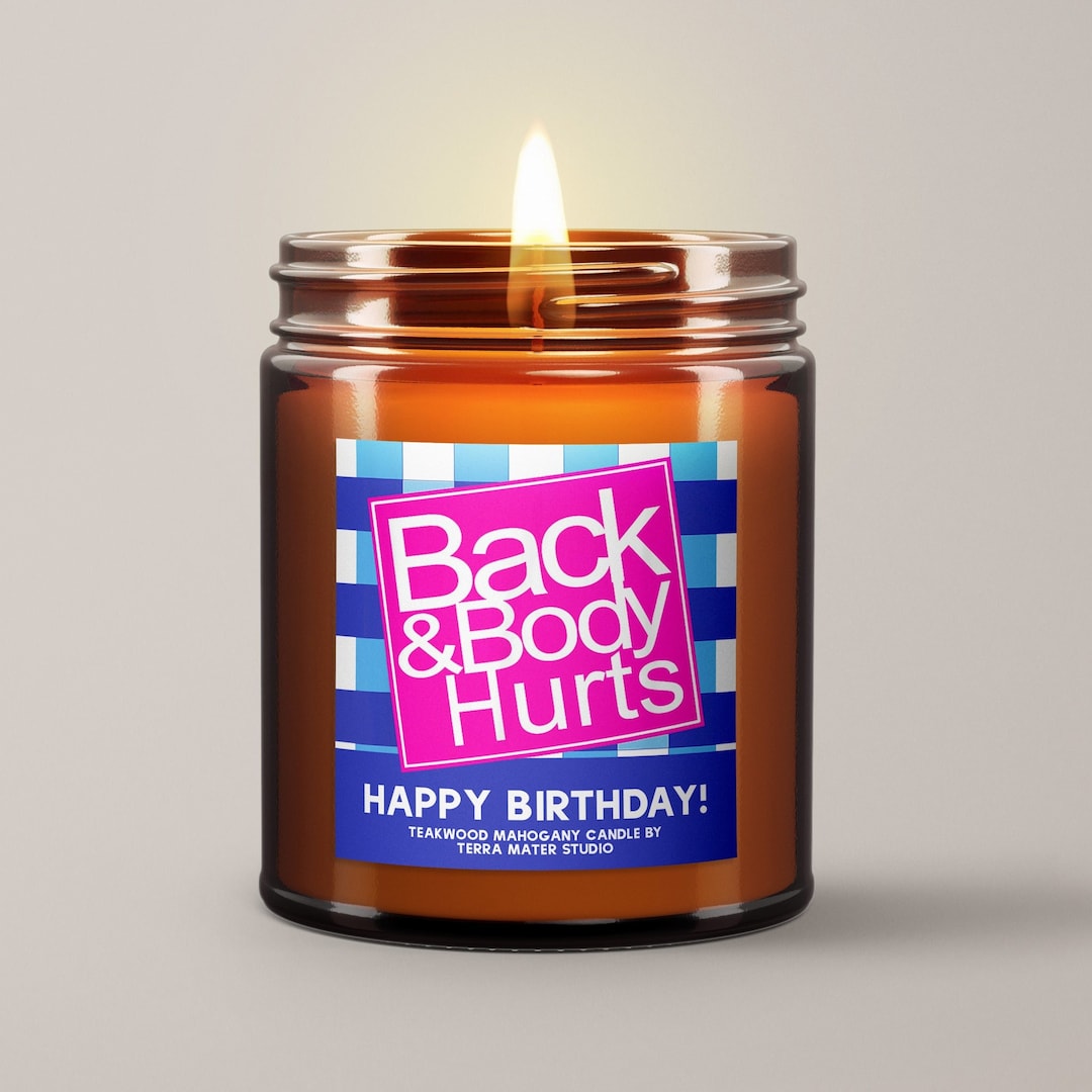 Back and Body Hurts Candle Funny Happy Birthday Gift Soy Wax Candle ...