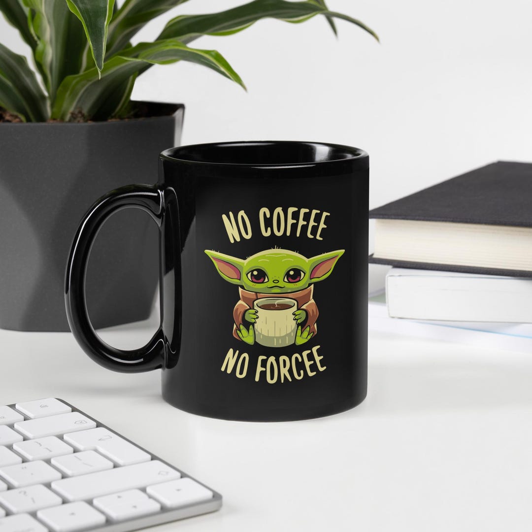 Baby Yoda Coffee Mug | No Coffee No Force | Cute Star Wars Mug | Funny ...