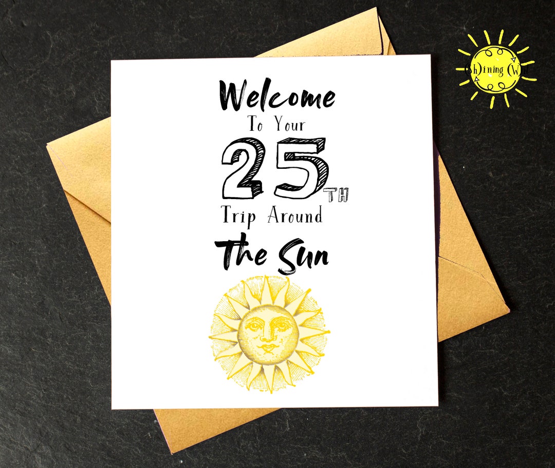 25th Birthday Card Welcome to Your 25th Trip Around the Sun - Etsy UK