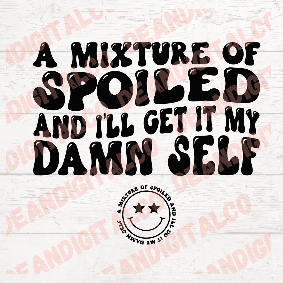 Mixture Of Spoiled And Ill Do It My Damn Self Svg Etsy
