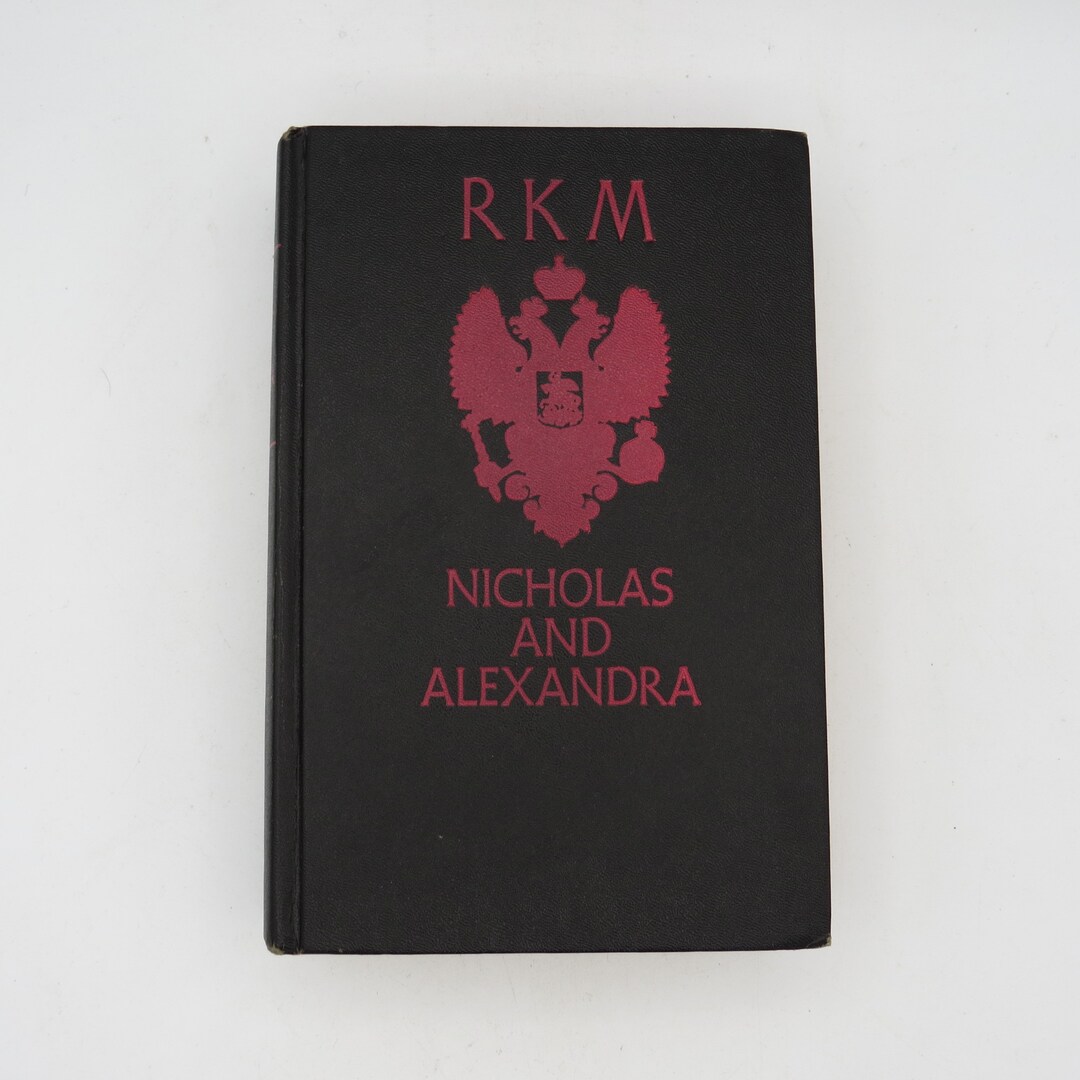 Nicholas and Alexandra, Robert K. Massie, Biography of Russia's Romanov ...