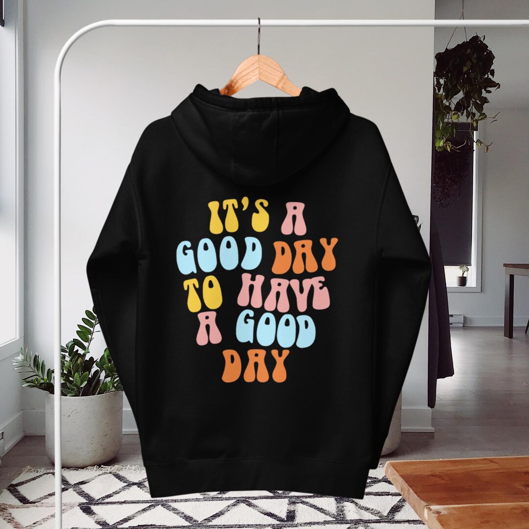It's A Good Day to Have A Good Day Hoodie Mental Health - Etsy Canada