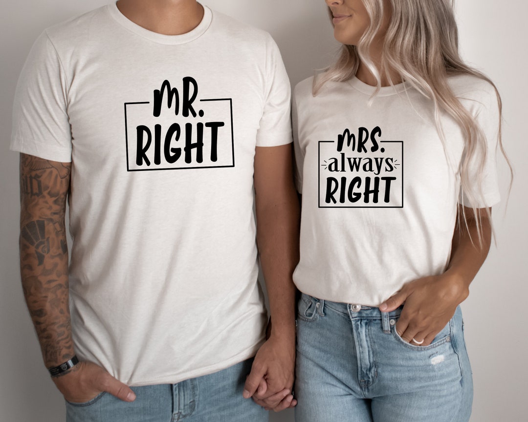 Mr Right and Mrs Always Right T-shirt, Funny Valentines Shirts, Valentine Day Teen, Couple Gifts ...