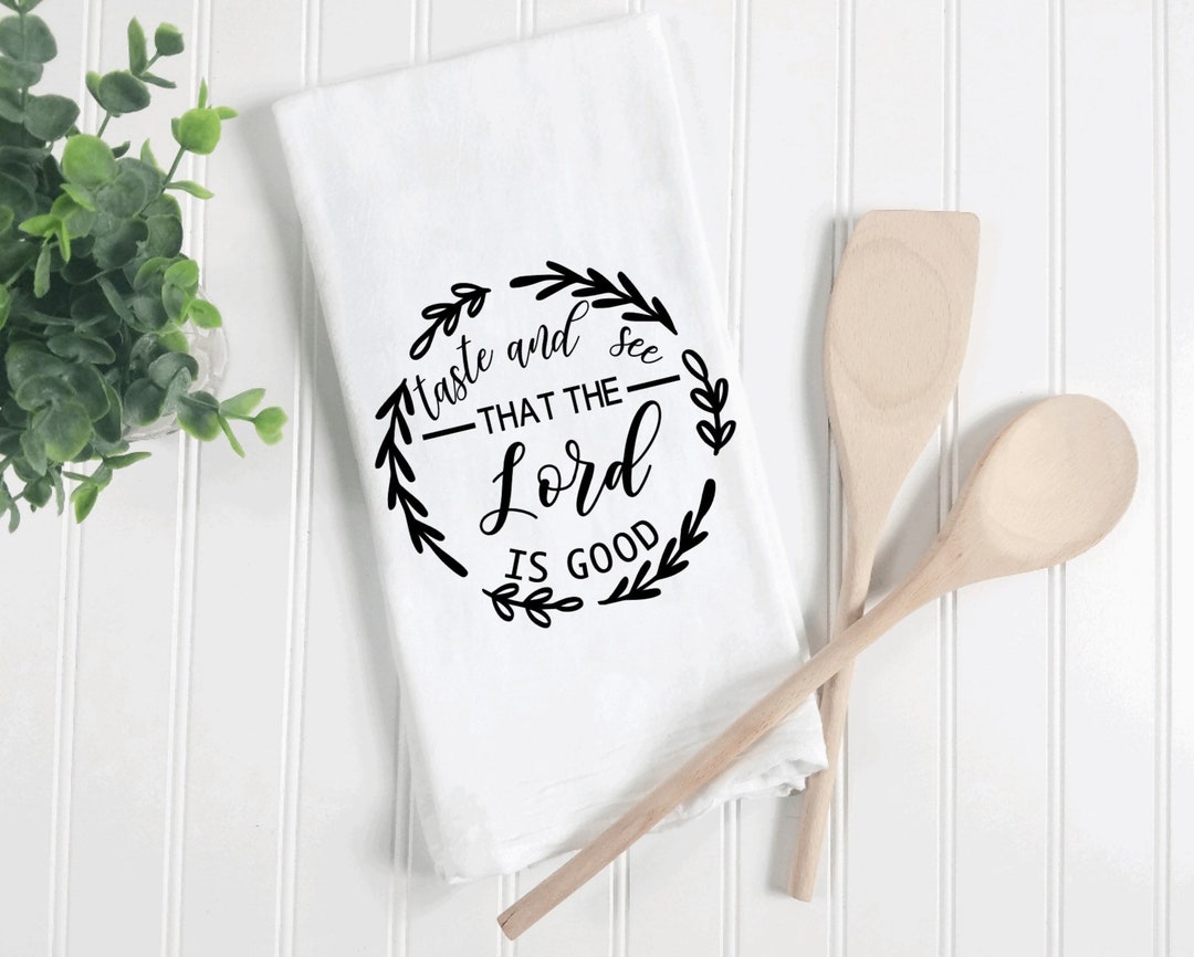 Taste and See That the Lord is Good Tea Towel, Christian Tea Towels ...