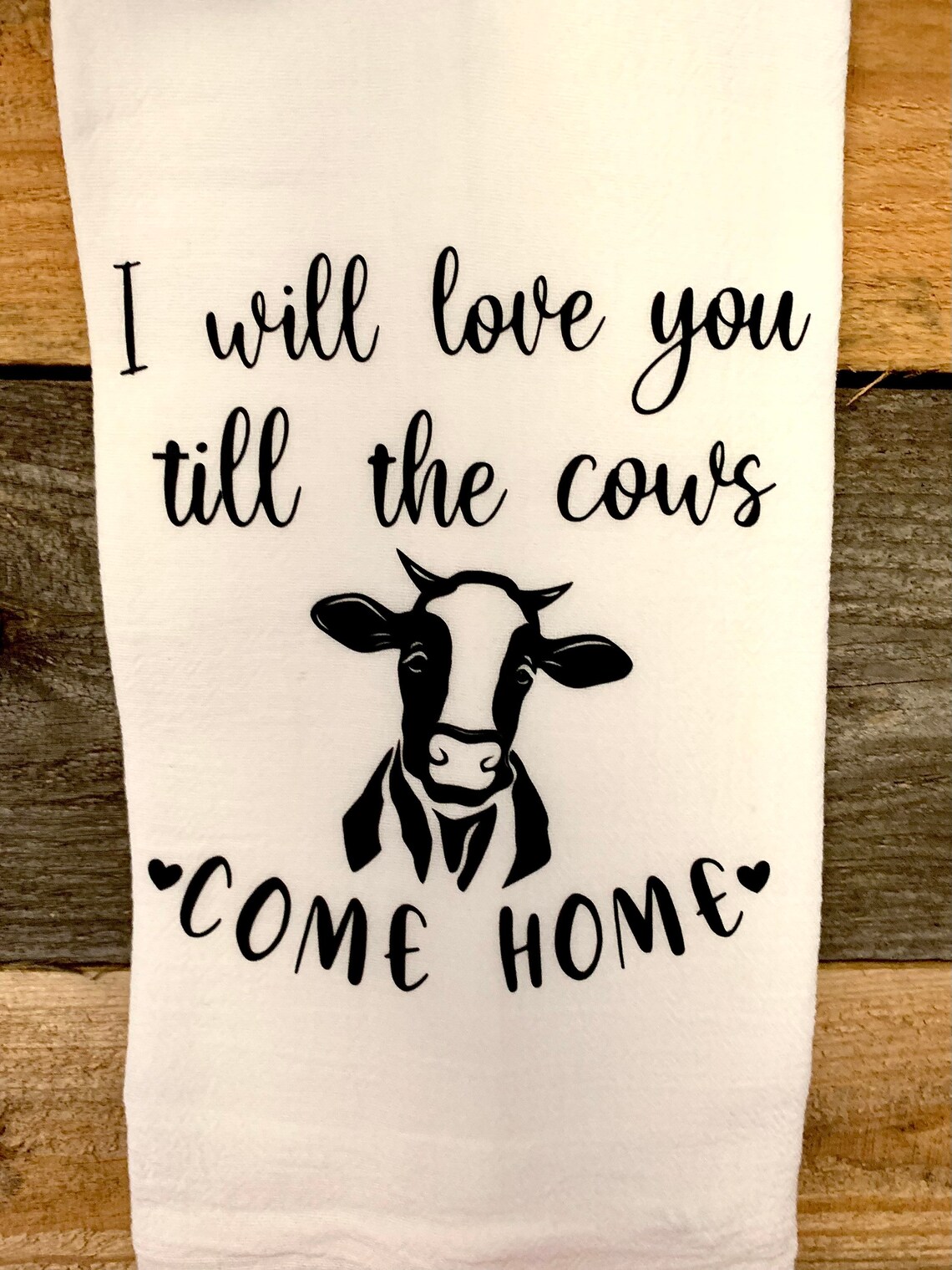 Ill Love You Till the Cows Come Home Flour Sack Tea Towel | Etsy
