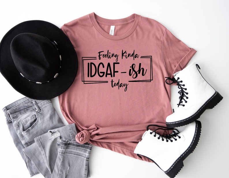Idgaf Shirt, Idgaf-ish Today, Sarcastic Shirt Funny Sweat Gift Trendy ...
