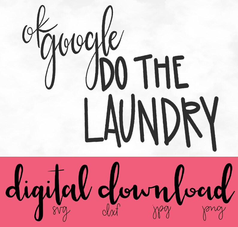 Ok Google Do the Laundry Digital Download or Printable SVG PNG JPEG ...