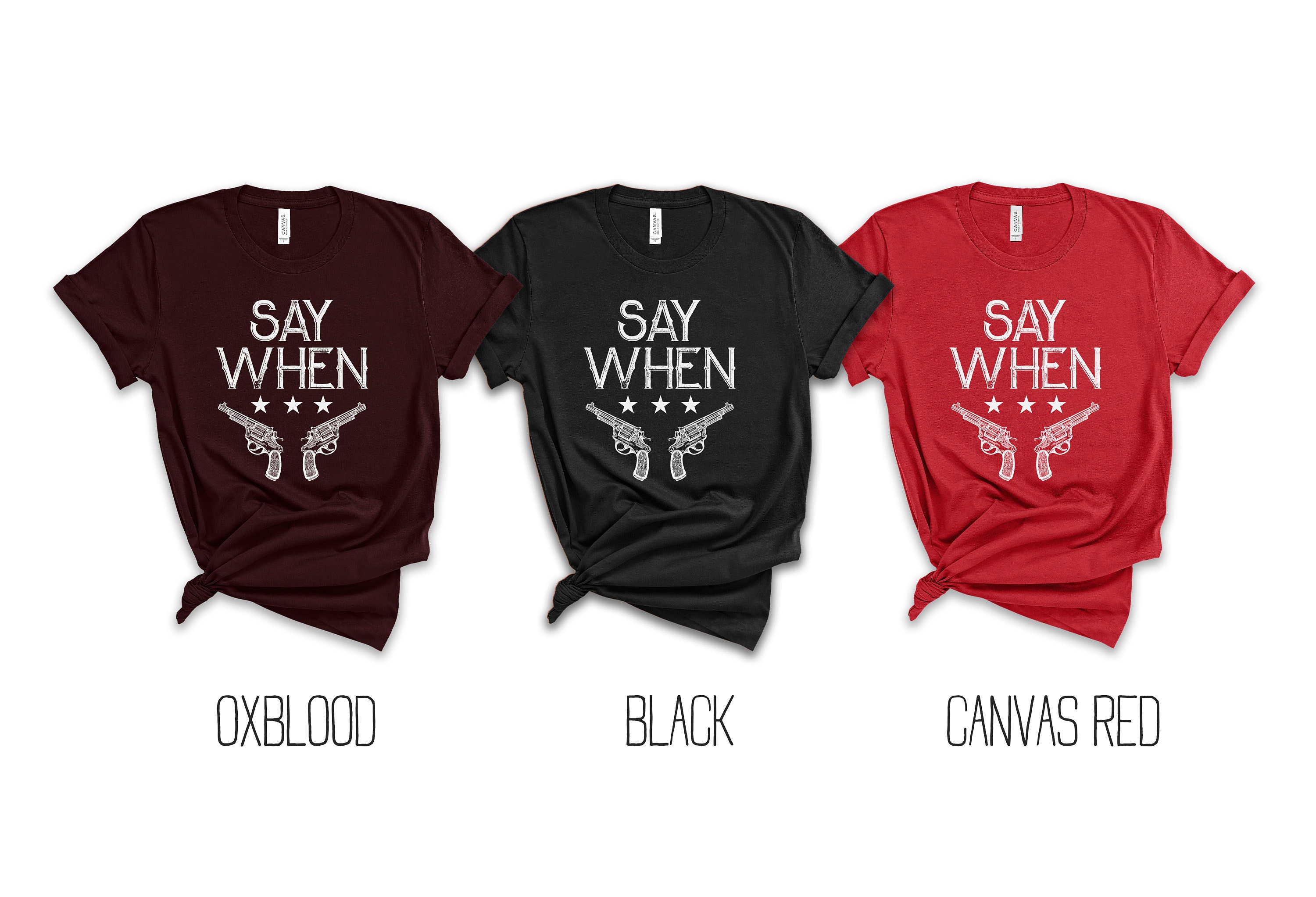 Say When T-shirt (available in 12 Colors) • Doc Holiday Shirt ...