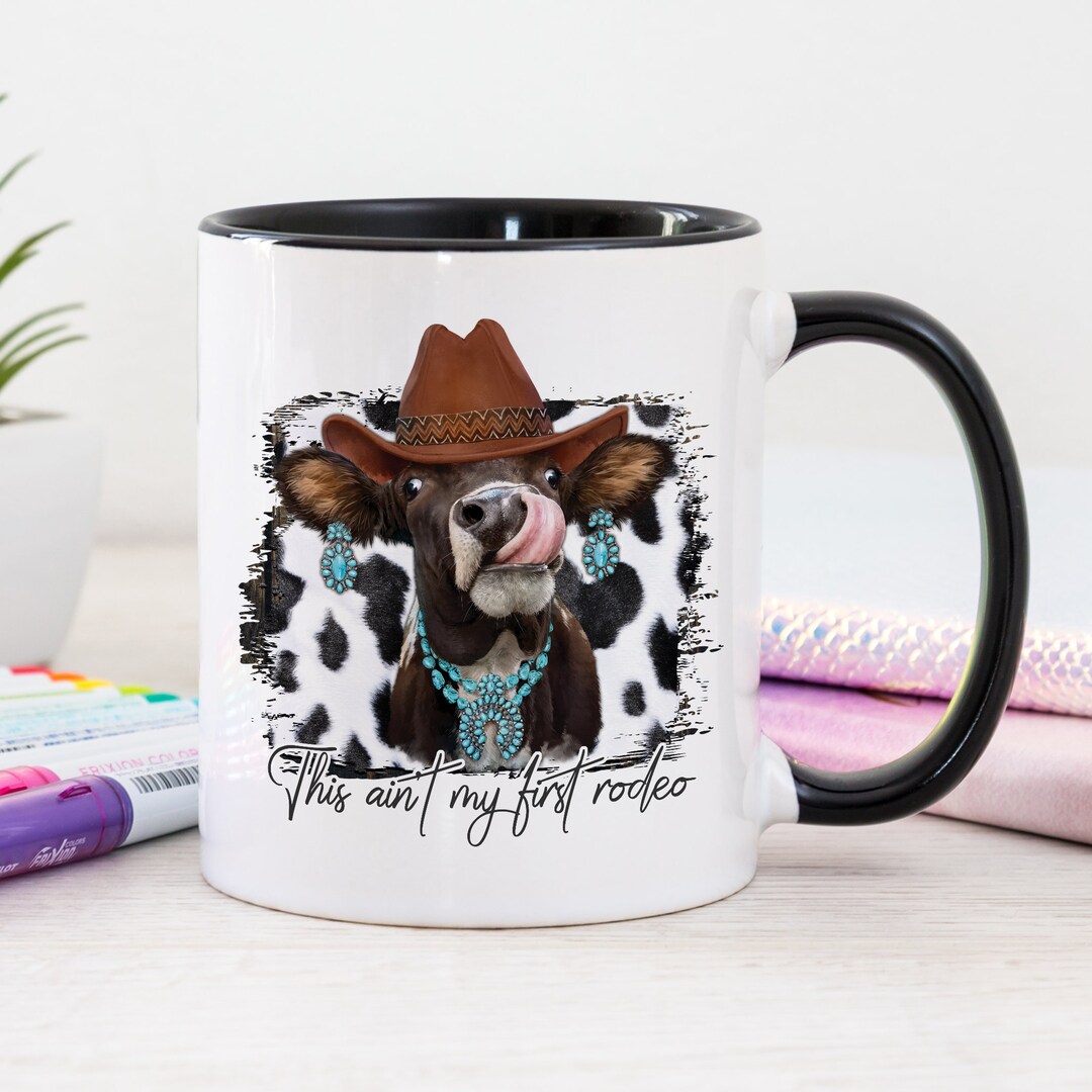 This Ain't My First Rodeo Mug Cow Painting Mug Funny Cow Mug Cow ...