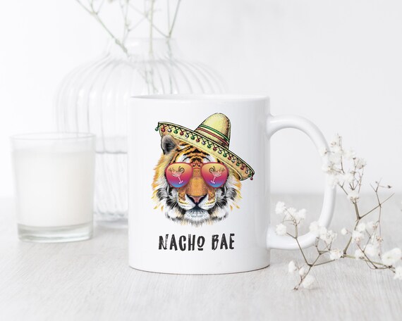 Nacho Bae Mug Funny Mexican Tiger Mug Nacho Mug Cinco De | Etsy