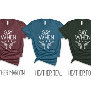 Say When T-shirt (available in 12 Colors) • Doc Holiday Shirt ...