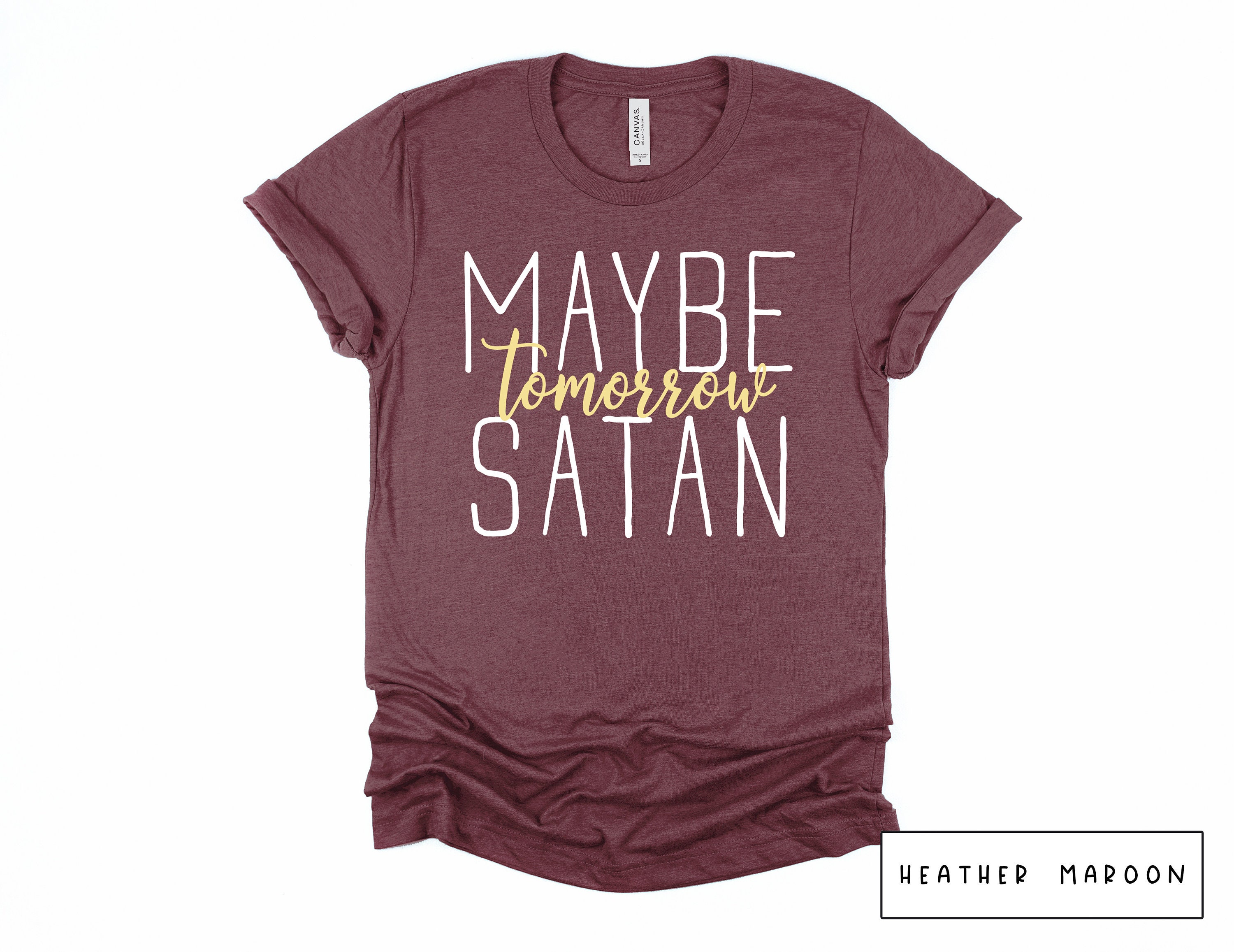 Maybe Tomorrow Satan Funny T-shirt • Funny Shirt • Meme Tshirt • Funny ...