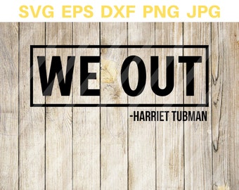 We Out Harriet Tubman Svg - Etsy