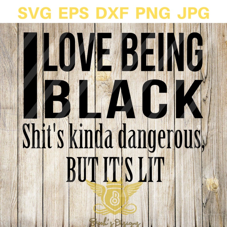 I Love Being Black Svg Dangerous But Lit Black Svg Svg Etsy