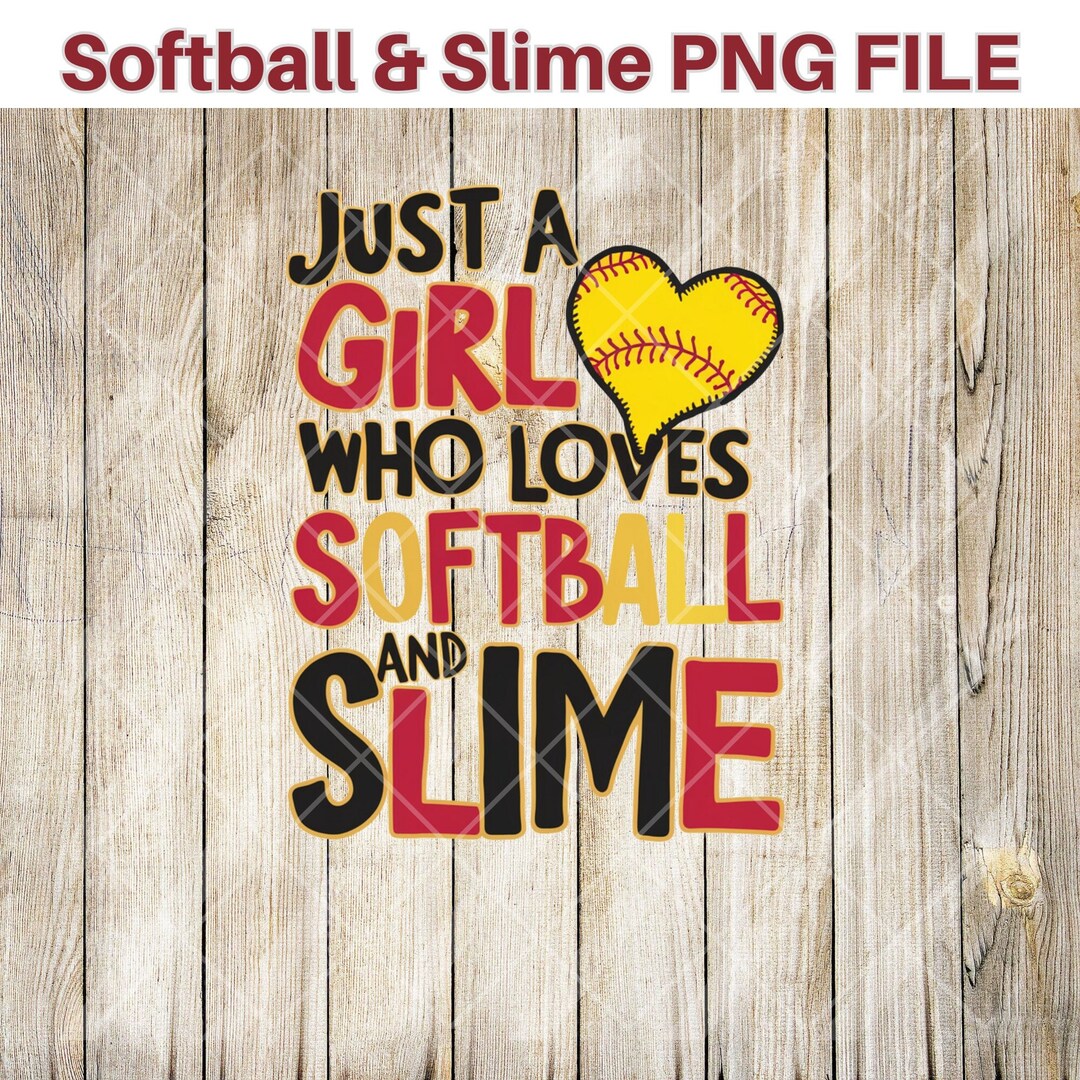 Just a Girl Who Loves Softball and Slime Digital Design - High ...