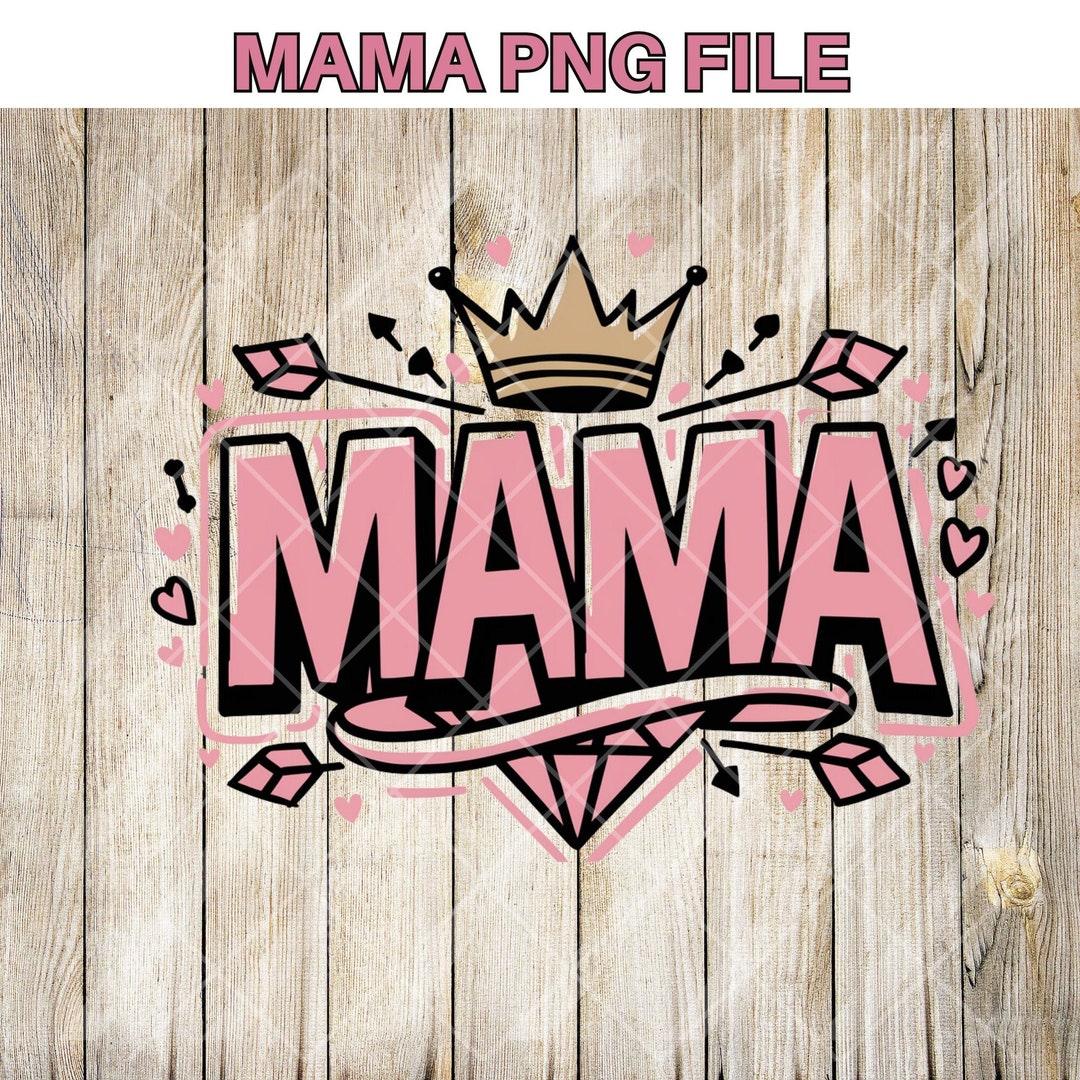 Mama Crown Graphic PNG for DTF, Sublimation, Eco-solvent Shirt Design ...