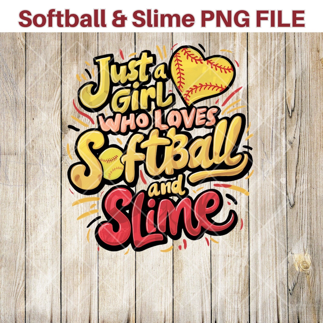 Just a Girl Who Loves Softball and Slime Digital Design - High ...