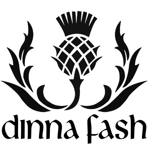 Dinna Fash Scottish Thistle Don't Worry Decal Vinyl Decal - Etsy
