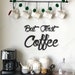 But First Coffee Metal Wall Decor Kitchen Wall Decor Coffee | Etsy
