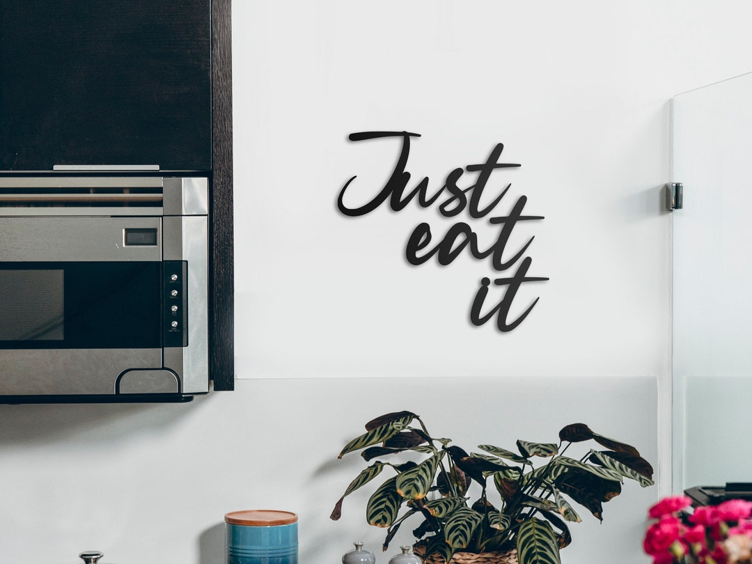 Just Eat It, Metal Sign, Metal Wall Decoration, Metal Art, Wall ...