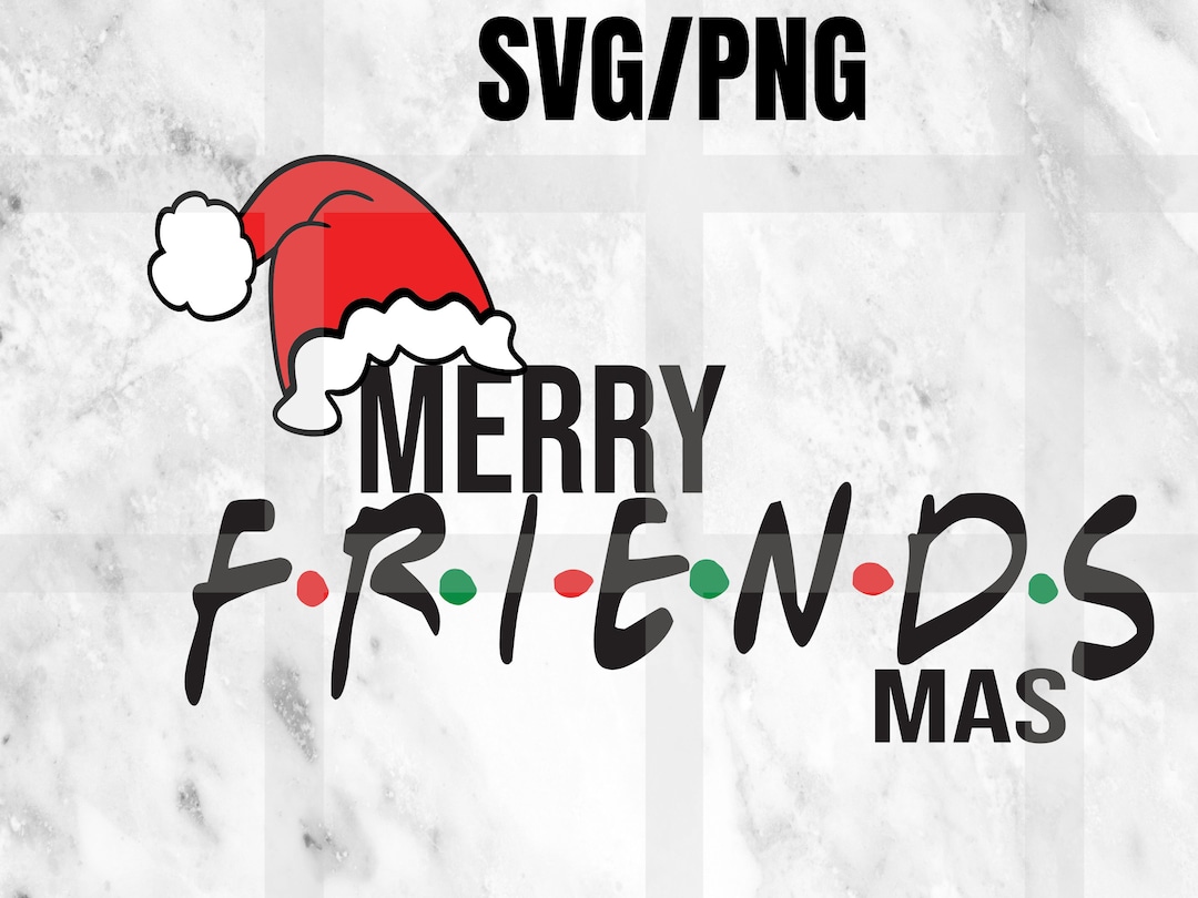 Merry Friendsmas Christmas SVG, Friendsmas SVG, Friends Svg,santa Hat ...