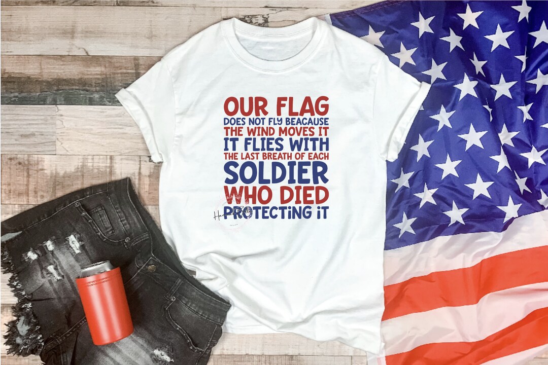 Our Flag Does Not Fly Because the Wind Moves It It Flies With the Last ...