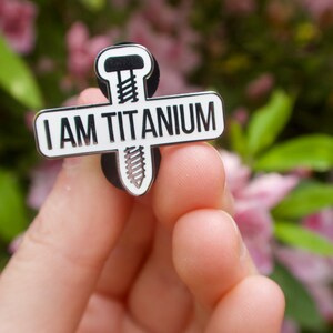 I Am Titanium 1.25 Enamel Pin Cute Surgery Gift - Etsy