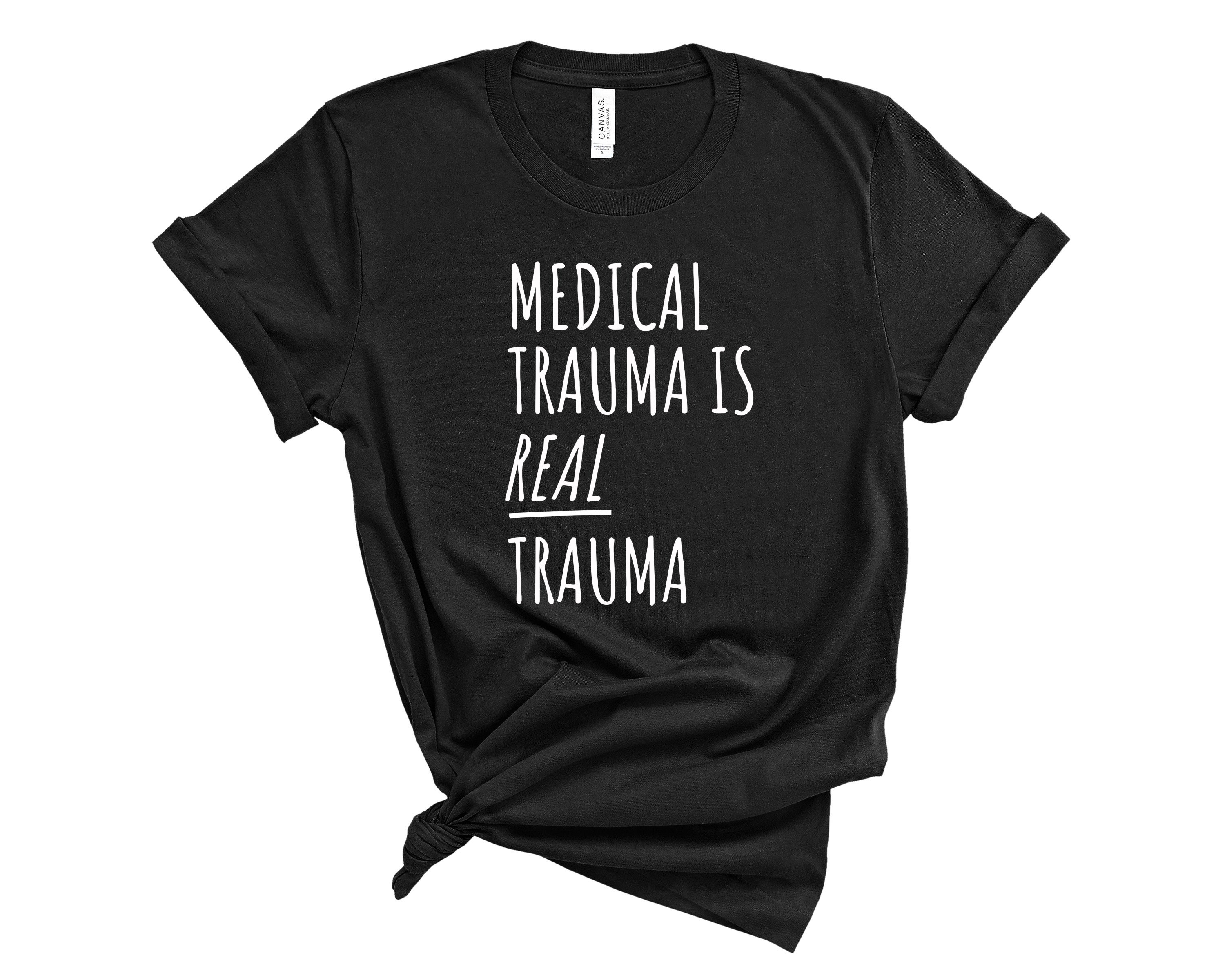 Medical Trauma is Real Trauma Unisex T-shirt Medical Trauma - Etsy