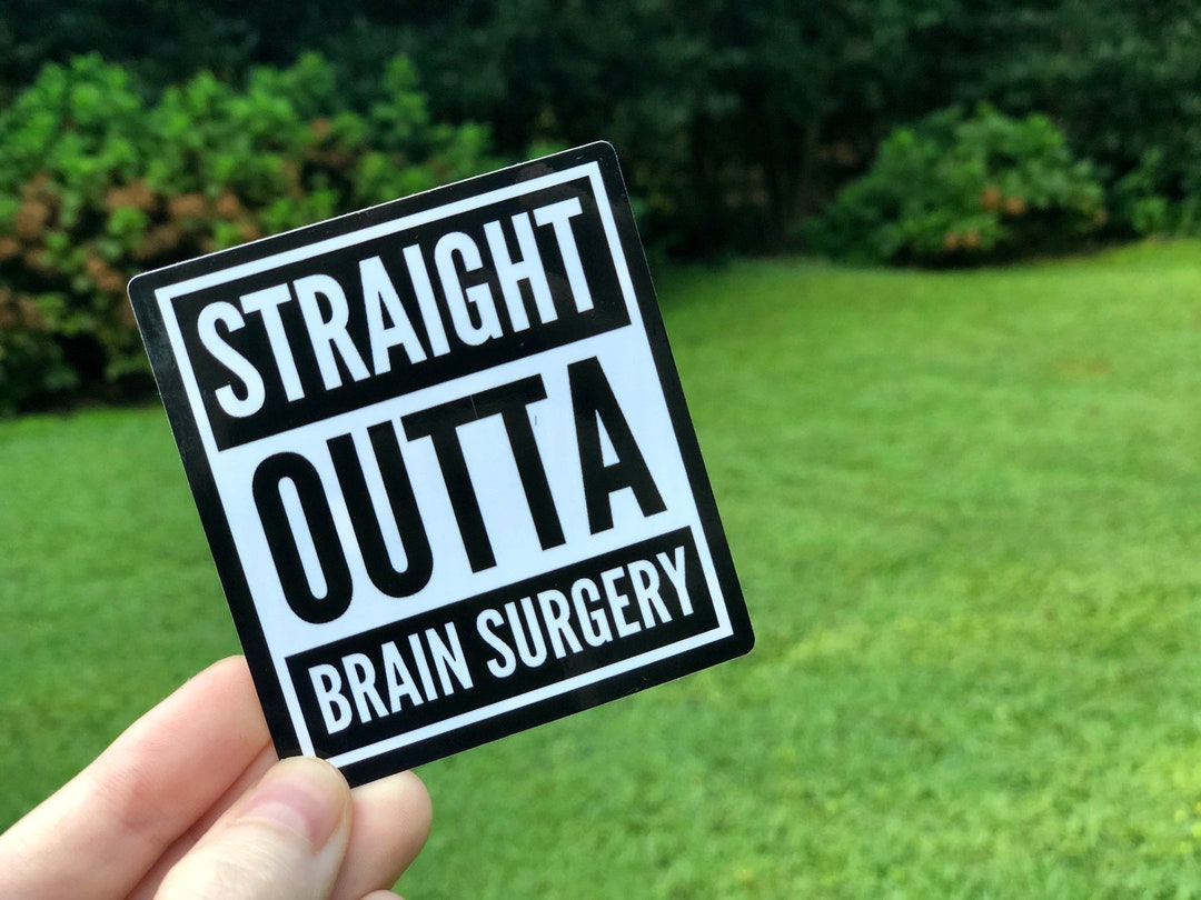 RETIRING ITEM Straight Outta Brain Surgery 3 Vinyl Sticker - Etsy