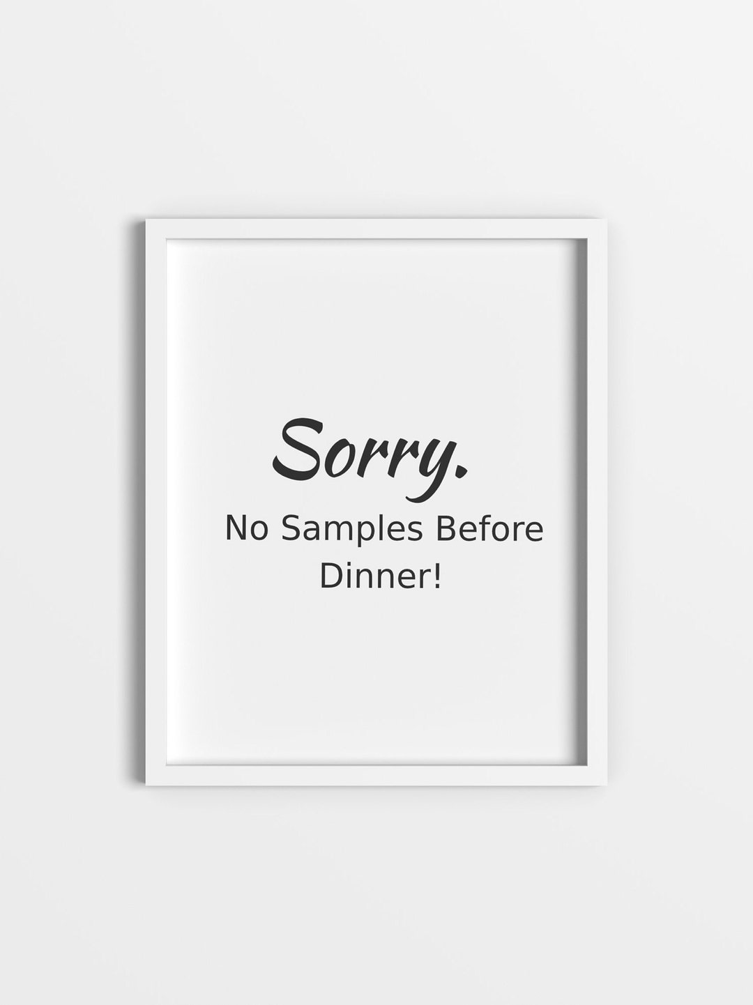 Sorry! No Samples Before Dinner Digital Print, Instant Download, Wall ...