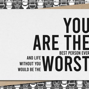 You Are the Best Person Ever and Life Without You Would Be the Worst ...