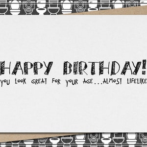 HAPPY BIRTHDAY! You Look Great for Your Age…almost Lifelike // Funny ...