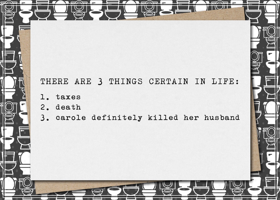 There Are 3 Things Certain in Life: 1. Taxes 2. Death 3. - Etsy