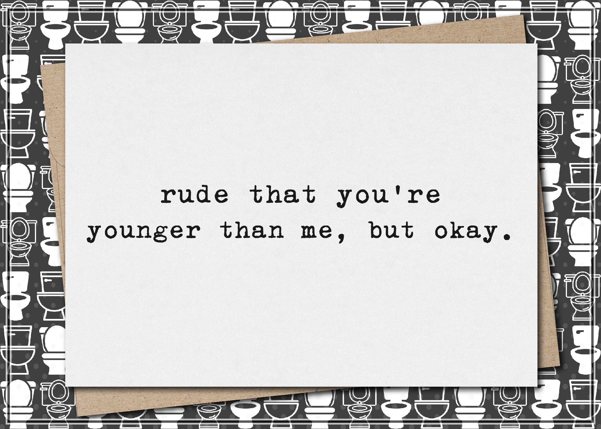 Rude That You're Younger Than Me but Okay. // Funny & - Etsy