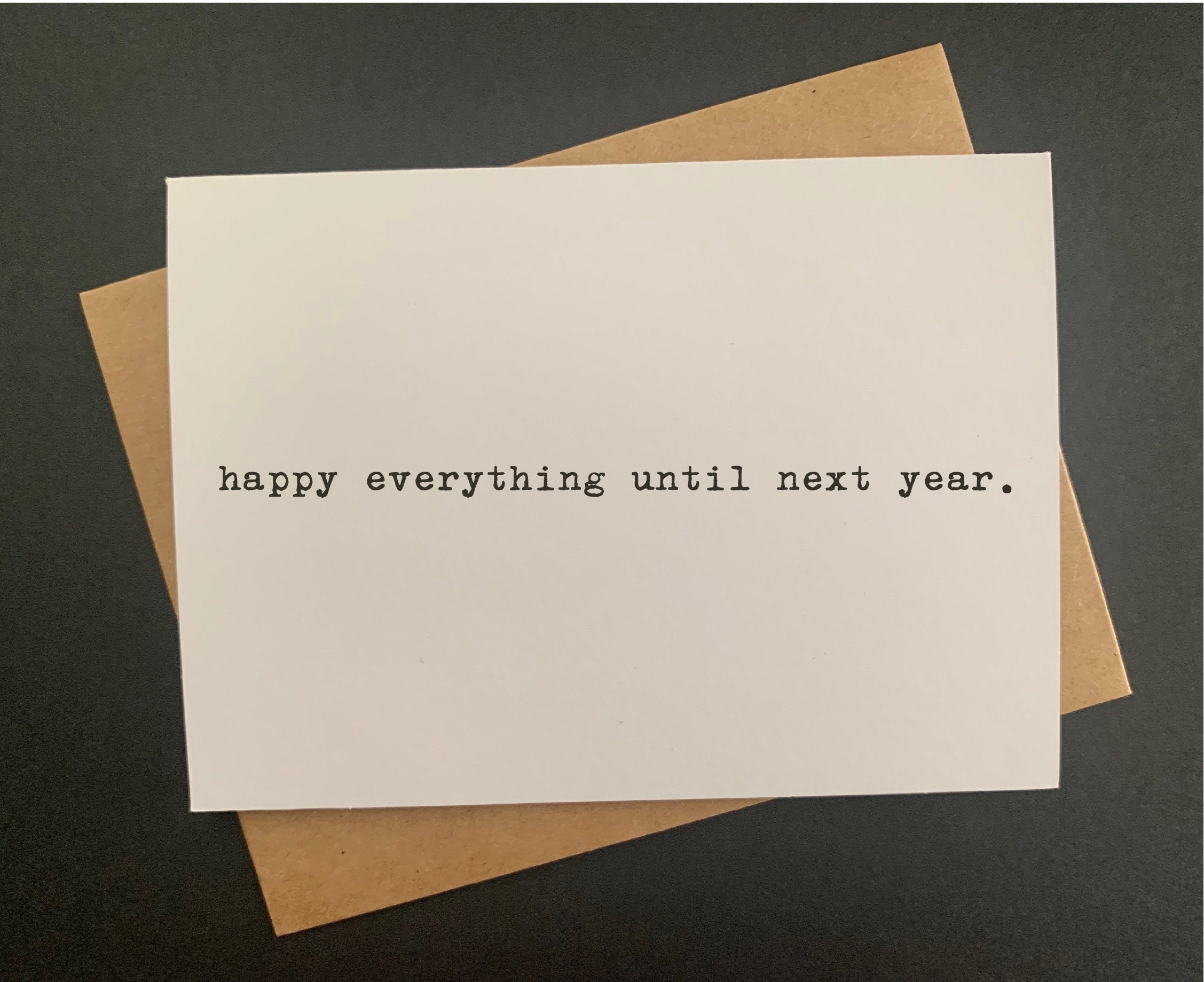 Happy Everything Until Next Year. // Funny Sarcastic Greeting - Etsy