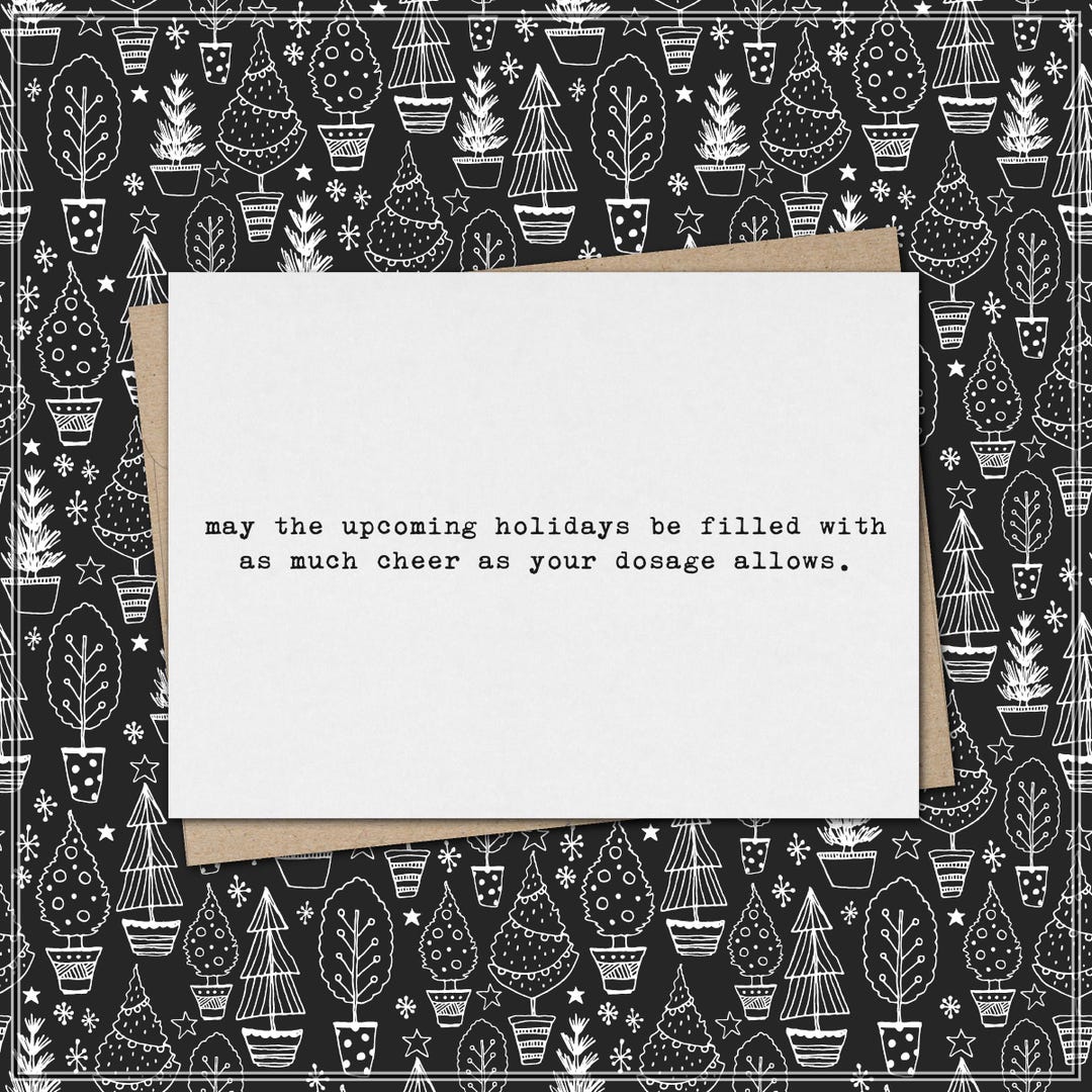 May the Upcoming Holidays Be Filled With as Much Cheer as Your Dosage ...
