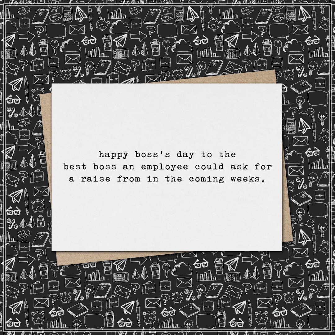 Happy Boss's Day to the Best Boss an Employee Could Ask for a Raise ...