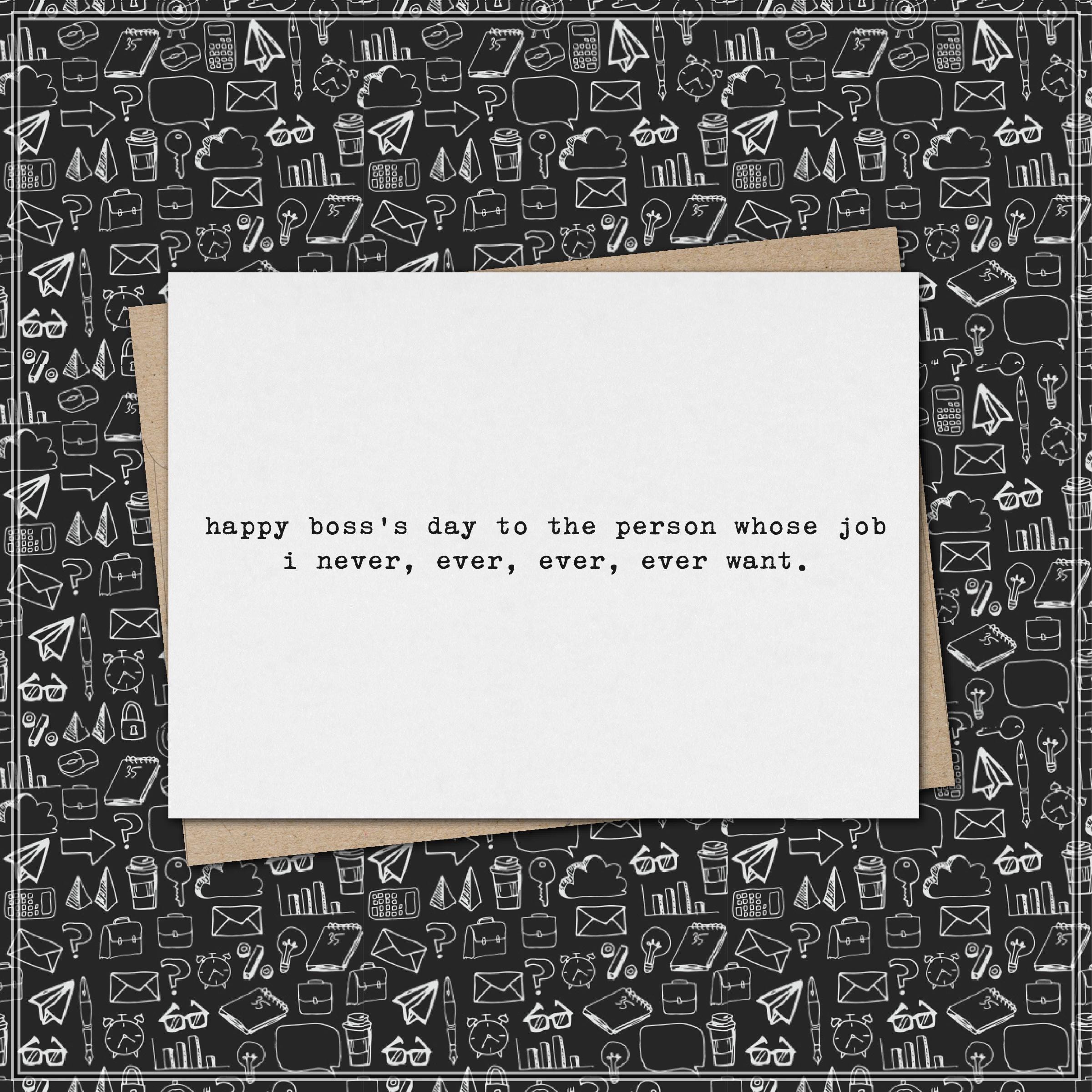 Happy Boss's Day to the Person Whose Job I Never, Ever, Ever, Ever Want ...