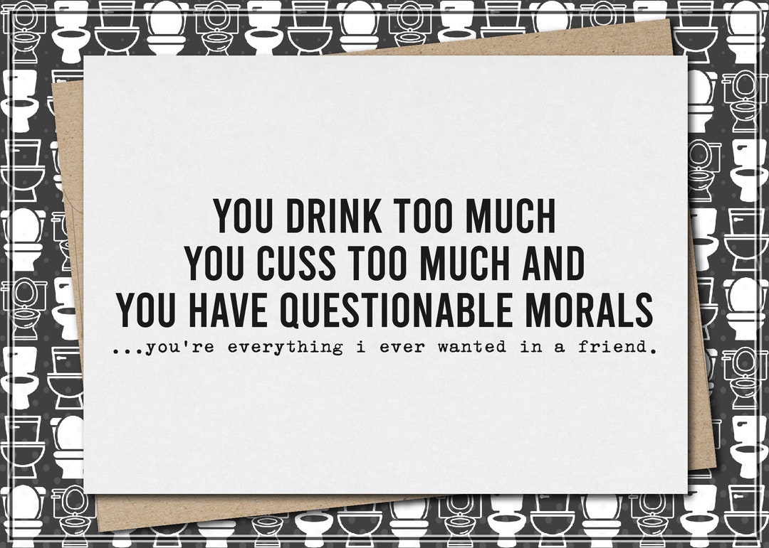 Questionable Morals You're Everything I Want in a Friend // Funny ...