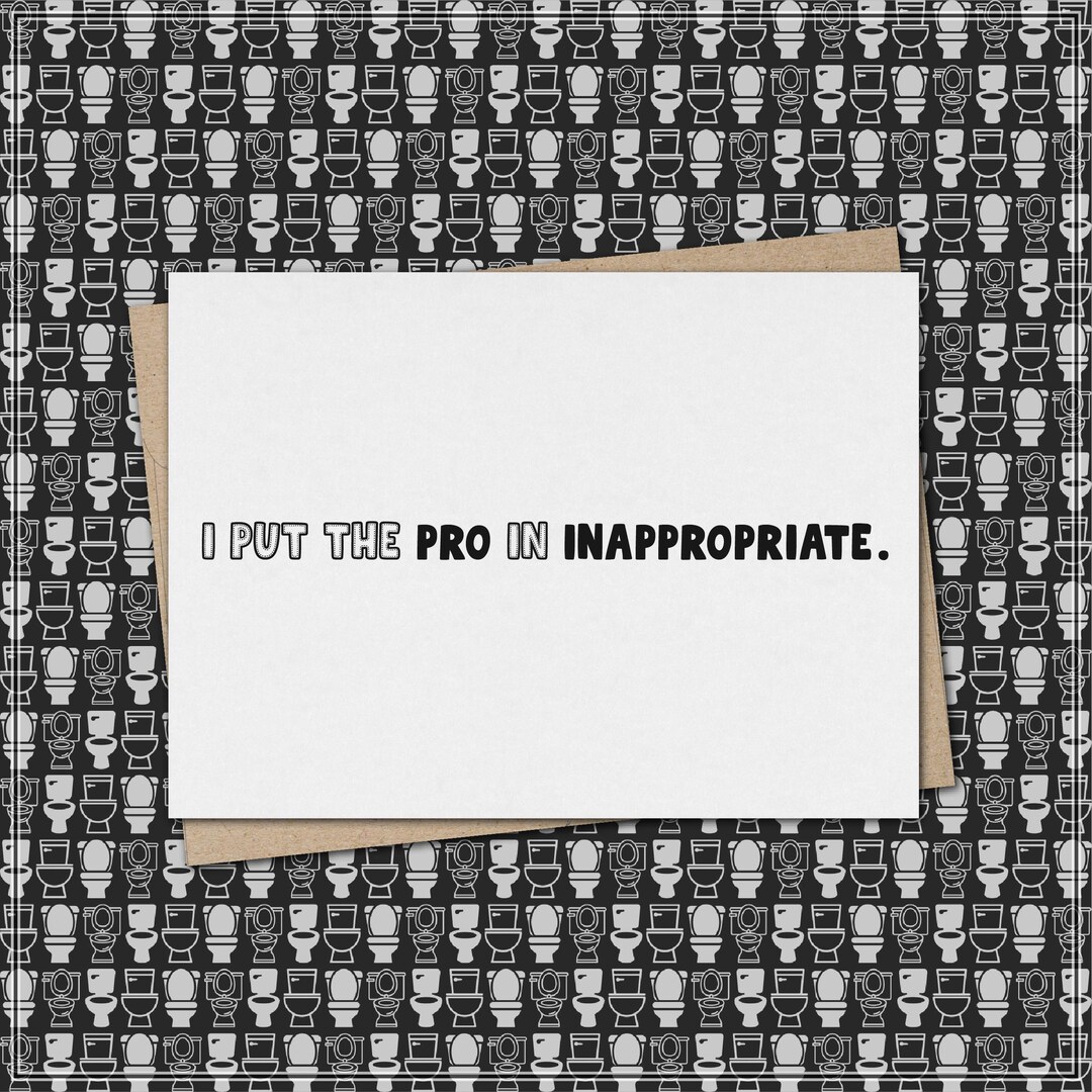 I Put the Pro in Appropriate. // Funny and Sarcastic Greeting Card for ...