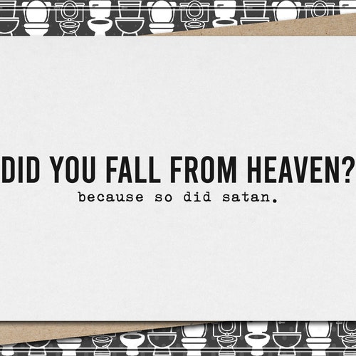 Did You Fall From Heaven Because so Did Satan. // Funny & | Etsy