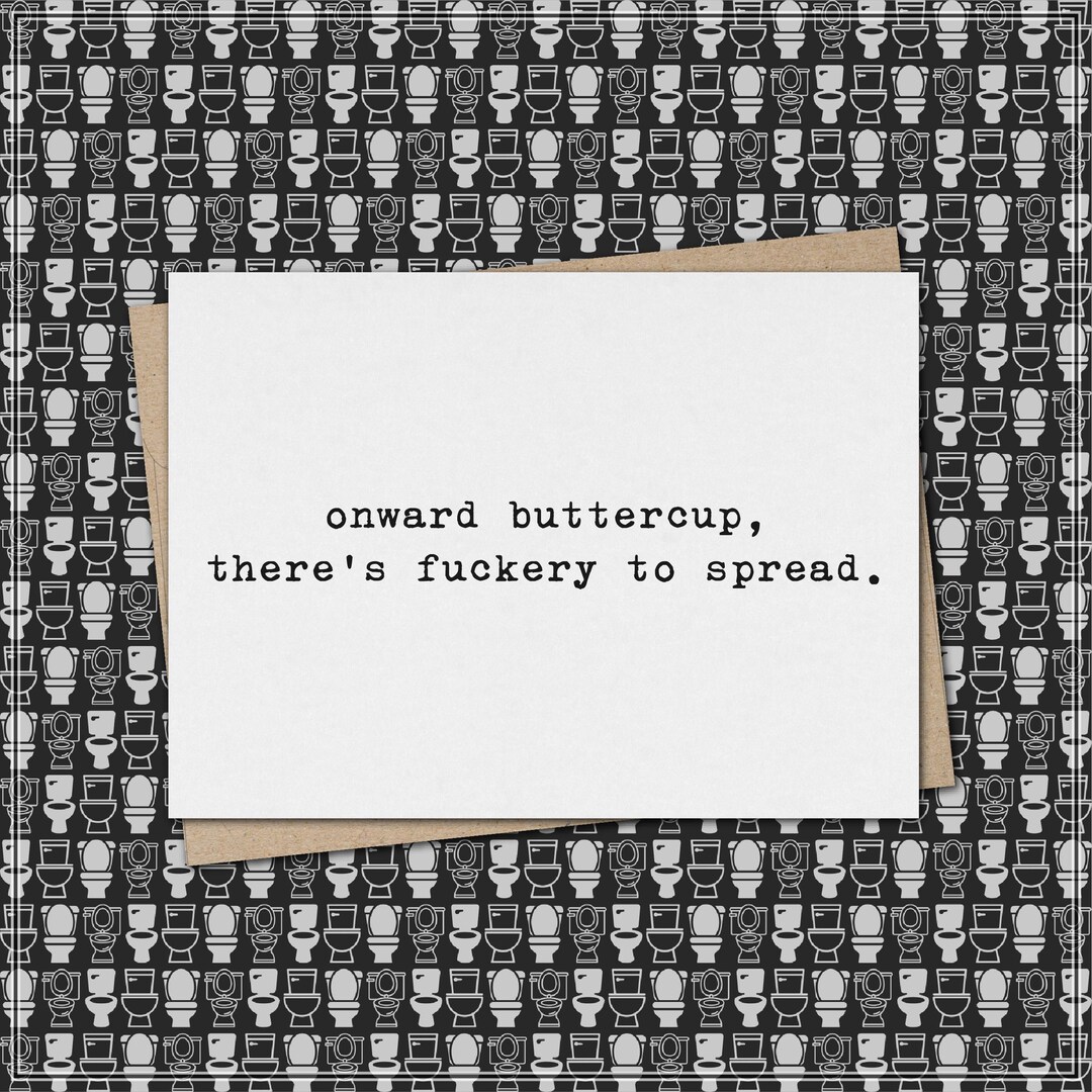 Onward Buttercup, There's Fuckery to Spread. // Funny & Sarcastic ...