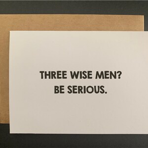 Three Wise Men? Be Serious. // Funny and Sarcastic Christmas Card - Etsy