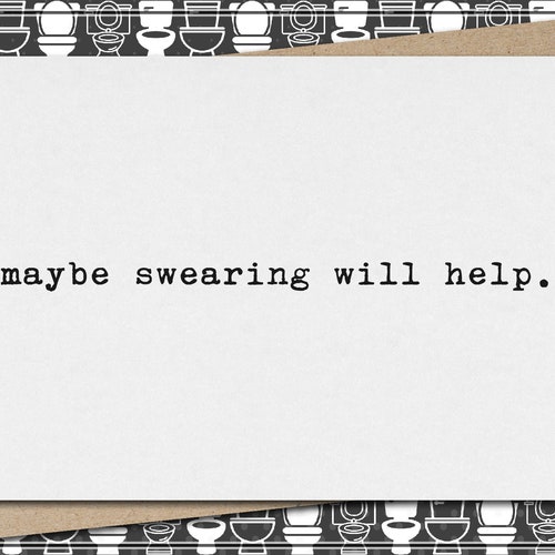 Maybe Swearing Will Help. // Funny & Sarcastic Greeting Card - Etsy