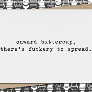 Onward Buttercup, There's Fuckery to Spread. // Funny & Sarcastic ...