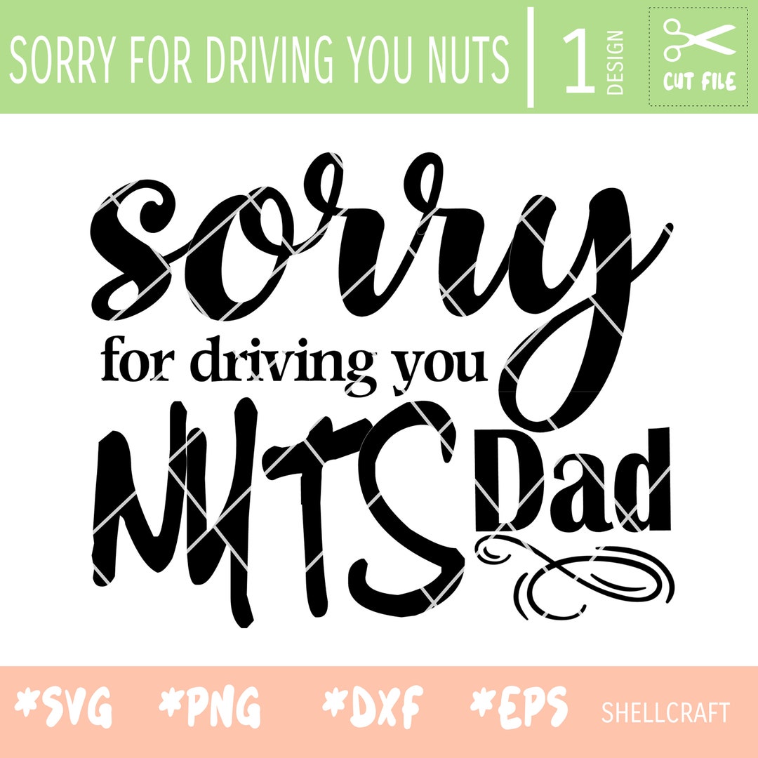 Sorry for Driving You Nuts Dad SVG PNG: Funny Dad Clip Art (digital ...